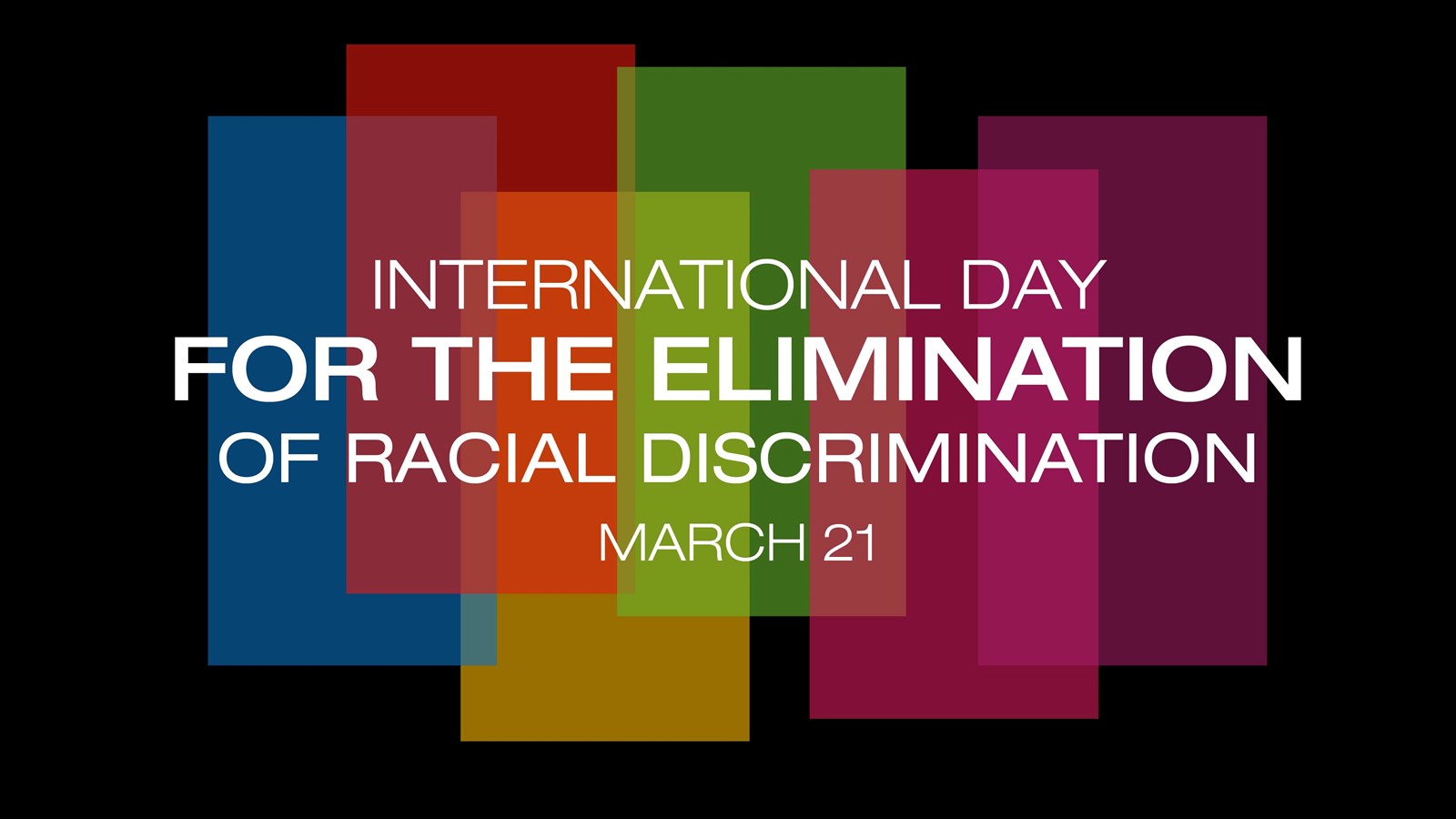International Day for the Elimination of Racial Discrimination – March 21